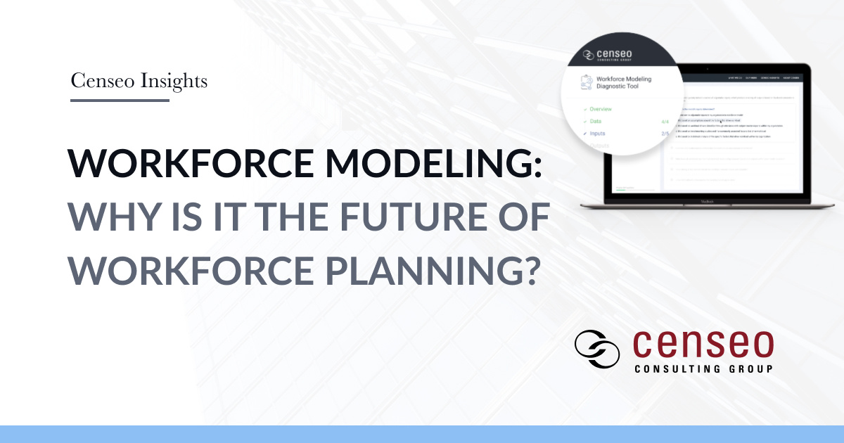 Why is Workforce Modeling the Future of Workforce Planning? - Censeo ...